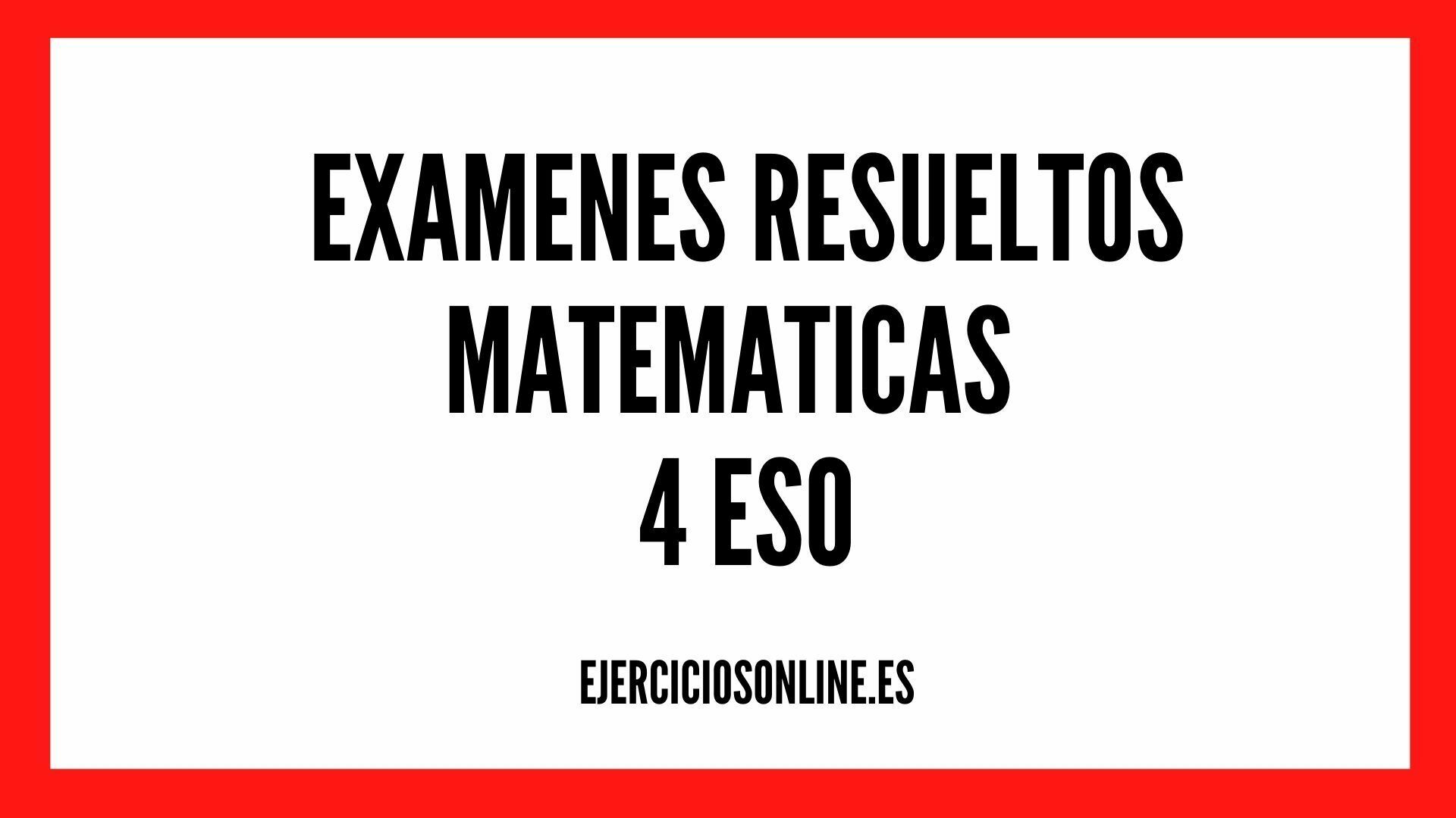 Examenes Matematicas 4 ESO Resueltos PDF 】 2025