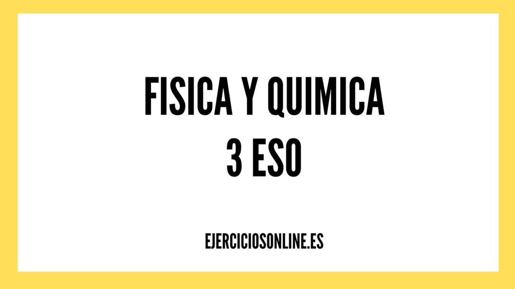 FISICA Y QUIMICA 3 ESO Ejercicios Resueltos Soluciones 】 2025
